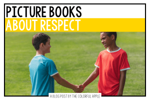 Picture Books about Respect for the Elementary Classroom