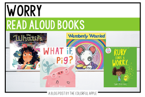 Worry Books to Read Aloud in the Classroom