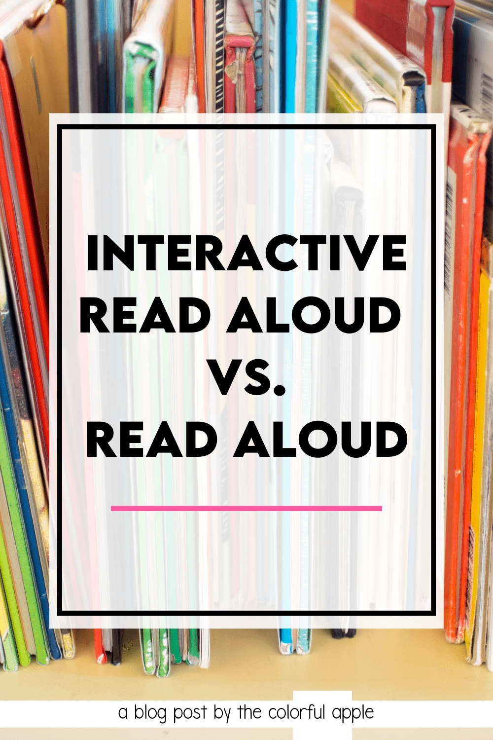 Interactive Read Alouds vs. Read Alouds - The Colorful Apple